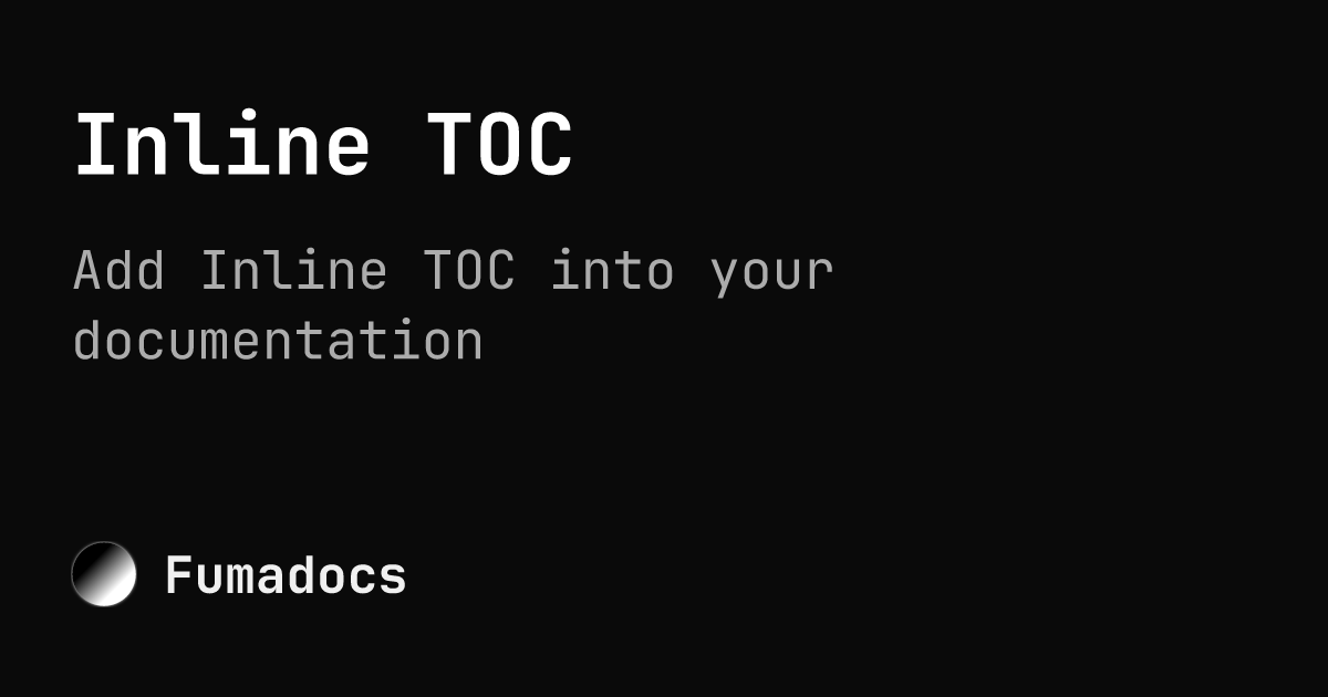 Inline TOC | Fumadocs